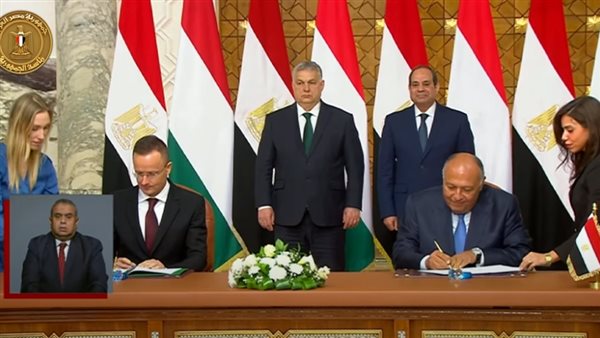 الرئيس السيسي ورئيس وزراء المجر يشهدان توقيع عدد من مذكرات التفاهم